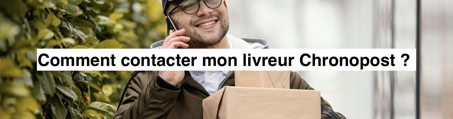 Comment contacter mon livreur Chronopost